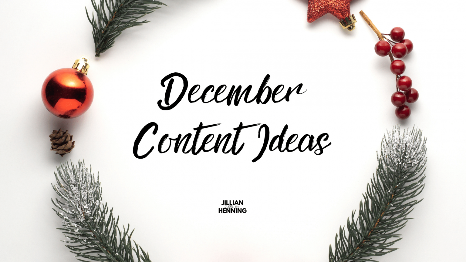 Christmas Content Ideas For Business - Written By Jillian Henning